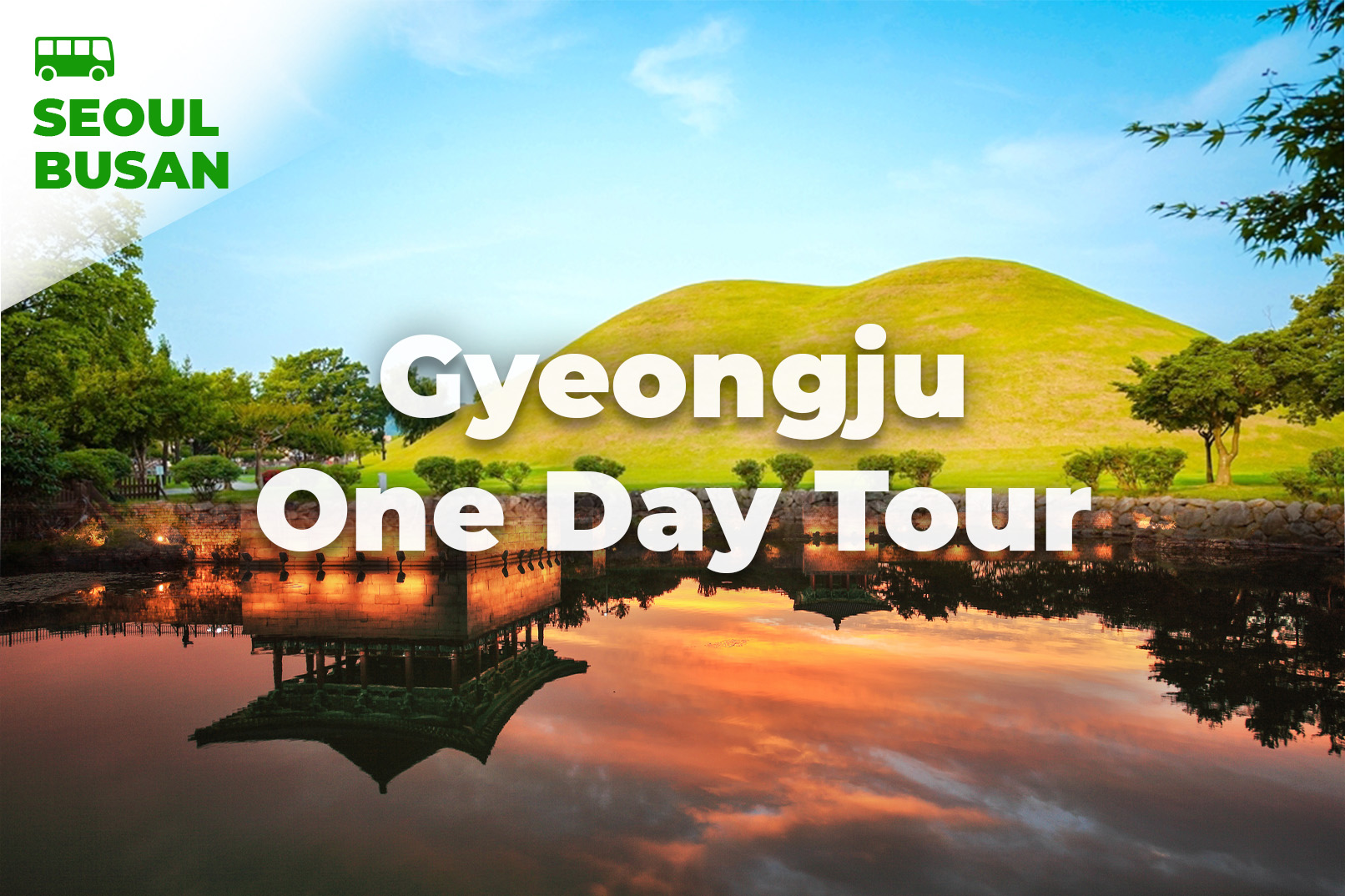 Gyeongju One Day Trip From Seoul