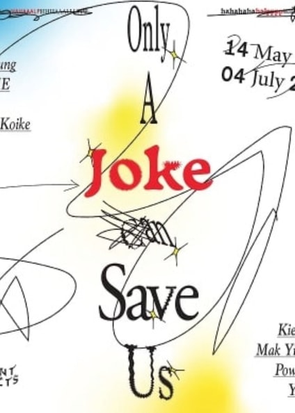 Only A Joke Can Save Us | Group Exhibition