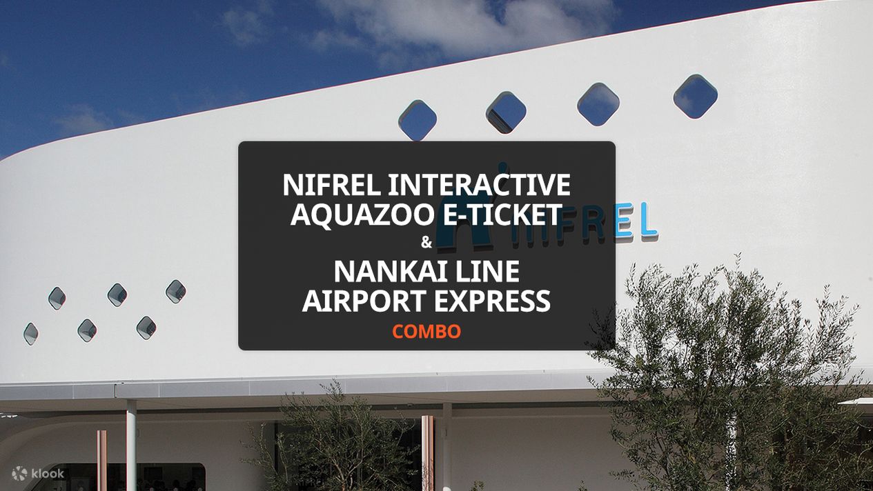 NIFREL Interactive Aquazoo E-Ticket and Nankai Line Airport Express ...