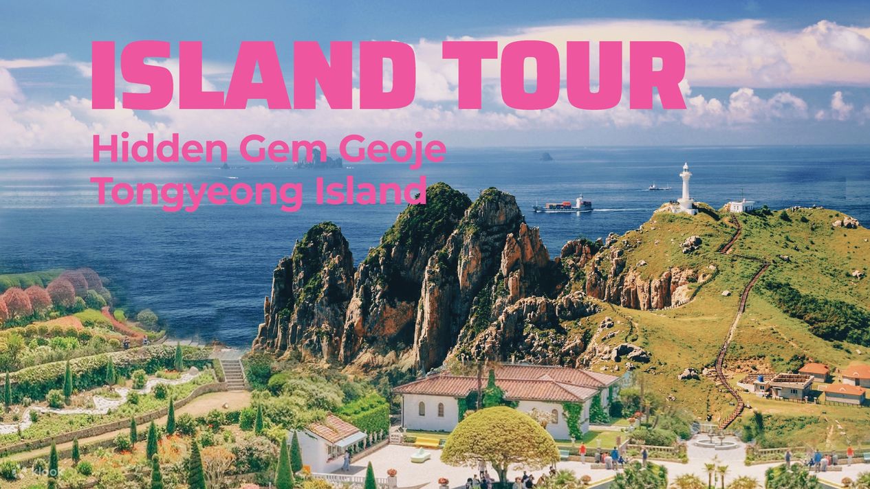Hidden Gem Geoje & Tongyeong Island Tour from Busan - Klook United States