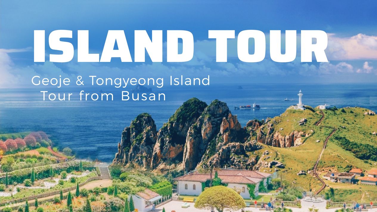Hidden Gem Geoje & Tongyeong Island Tour from Busan - Klook