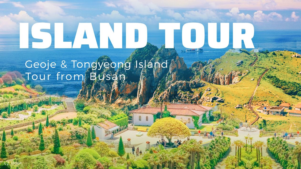 Hidden Gem Geoje & Tongyeong Island Tour from Busan - Klook Singapore