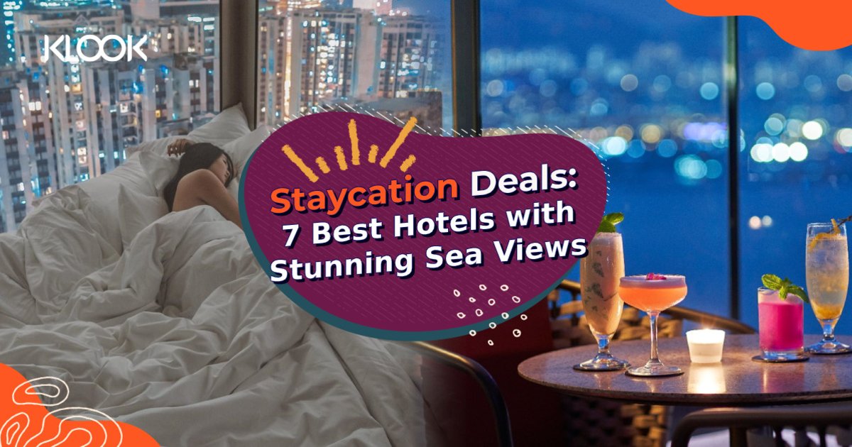 Staycation Deals | 7 Best Hotels with Stunning Sea Views - Klook Travel ...