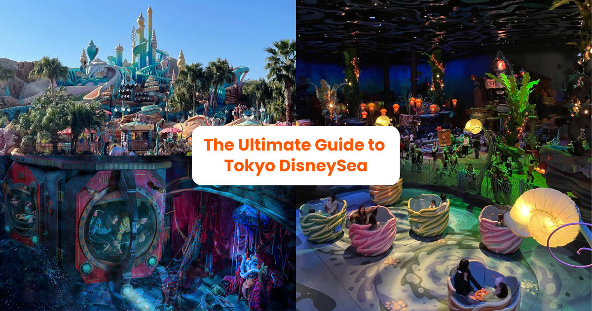 The Ultimate Tokyo DisneySea Guide: What to See, Do and Eat at Tokyo ...