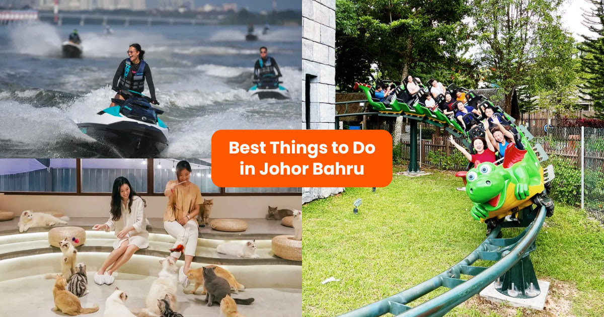 60 Must Do Activities In Johor Bahru For The Perfect Weekend Getaway ...