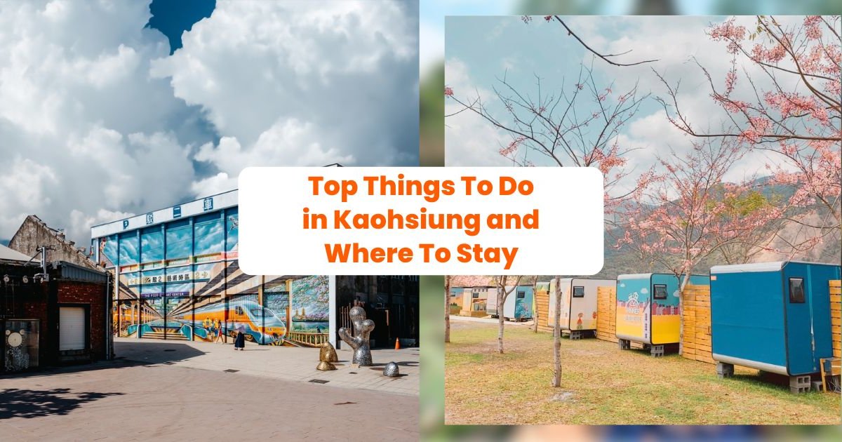 Kaohsiung 101: Top Things To Do in Kaoshiung and Where To Stay For ...