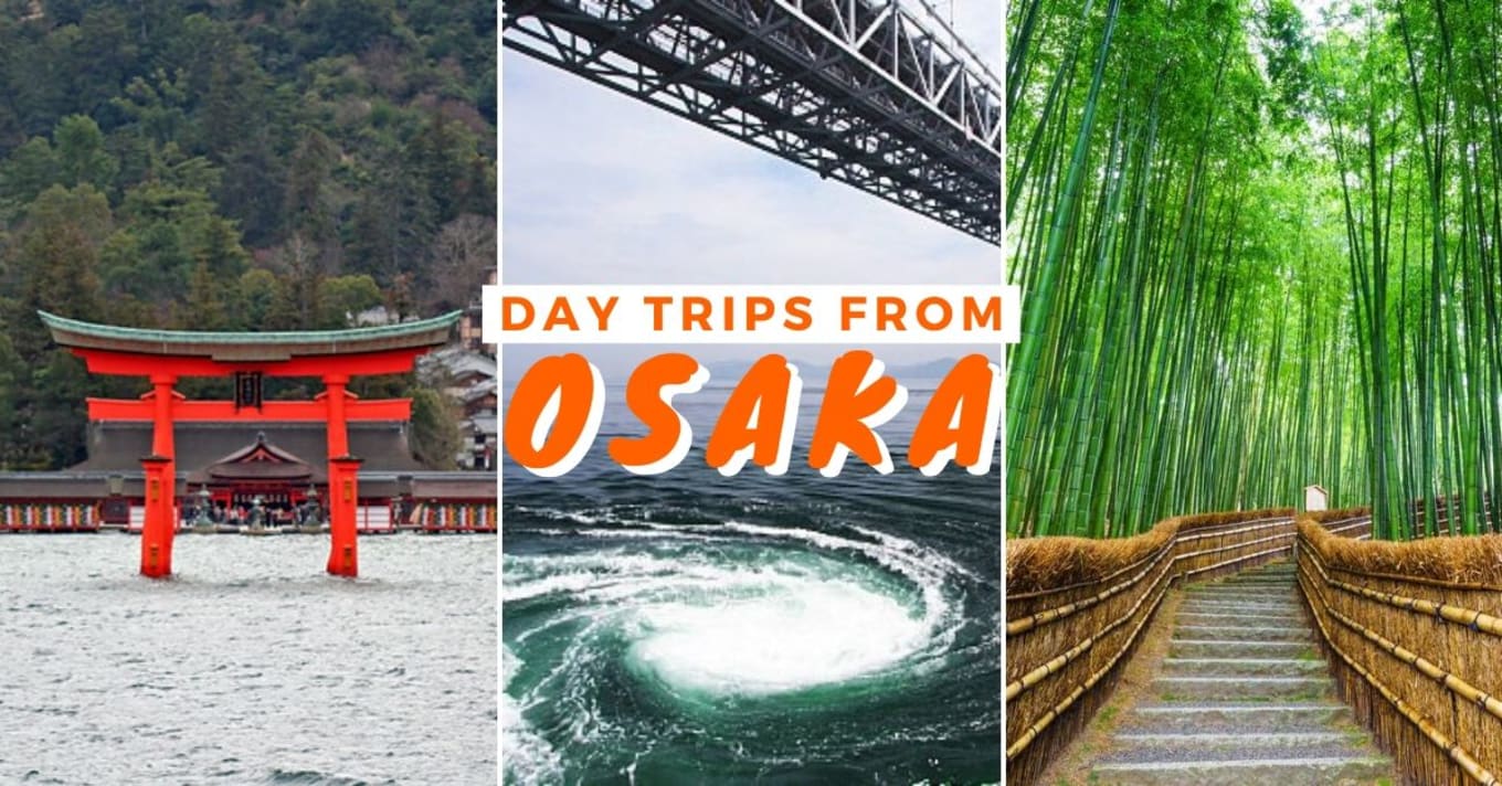 17 Attractions Worth A Day Trip From Osaka Including The Naruto ...