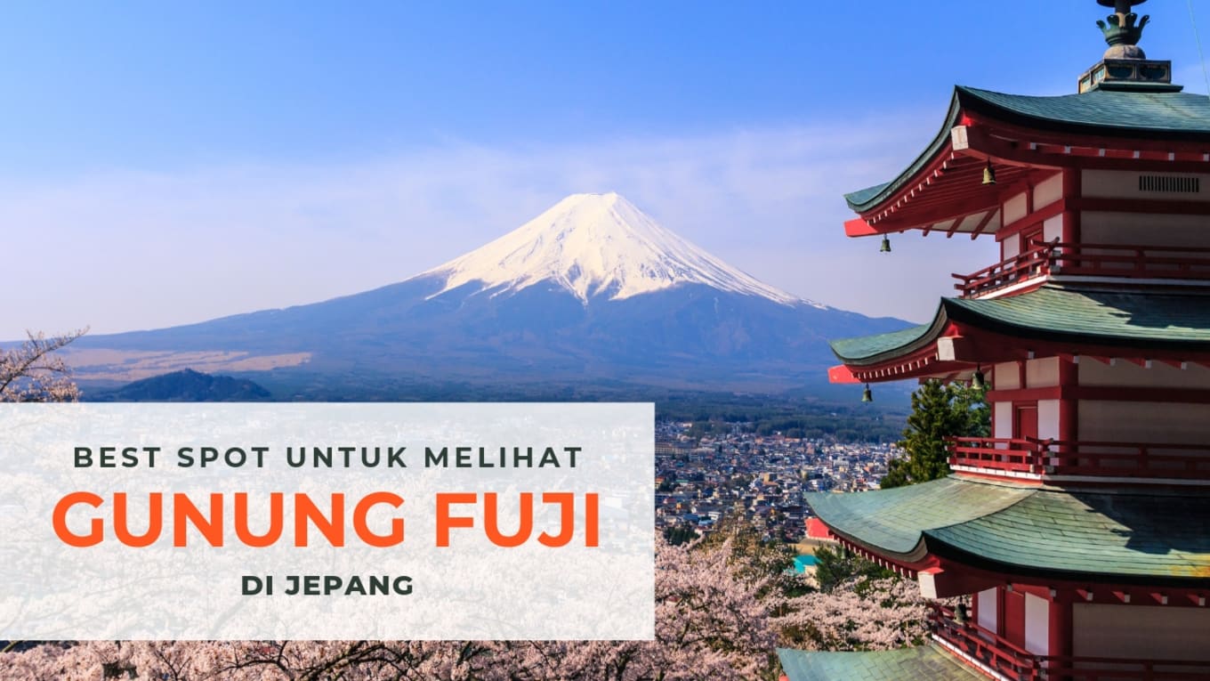 Gunung Fuji : 10 Spot dengan Pemandangan Terbaik dan Akses dari Tokyo ...