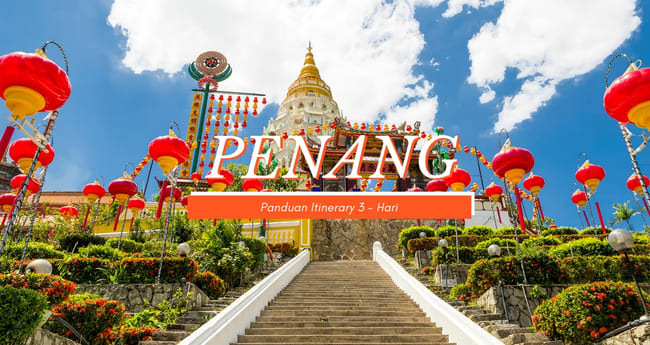 Panduan Itinerary 3 Hari untuk Perjalanan Menyenangkan di Penang ...