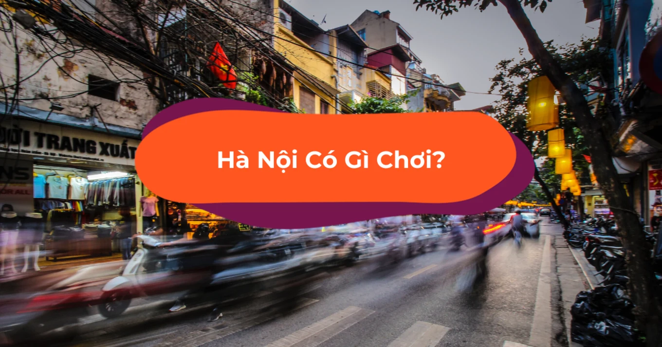 Hà Nội Có Gì Chơi? Khám Phá 10 Hoạt Động Siêu Chất Ở Thủ Đô - Klook Blog