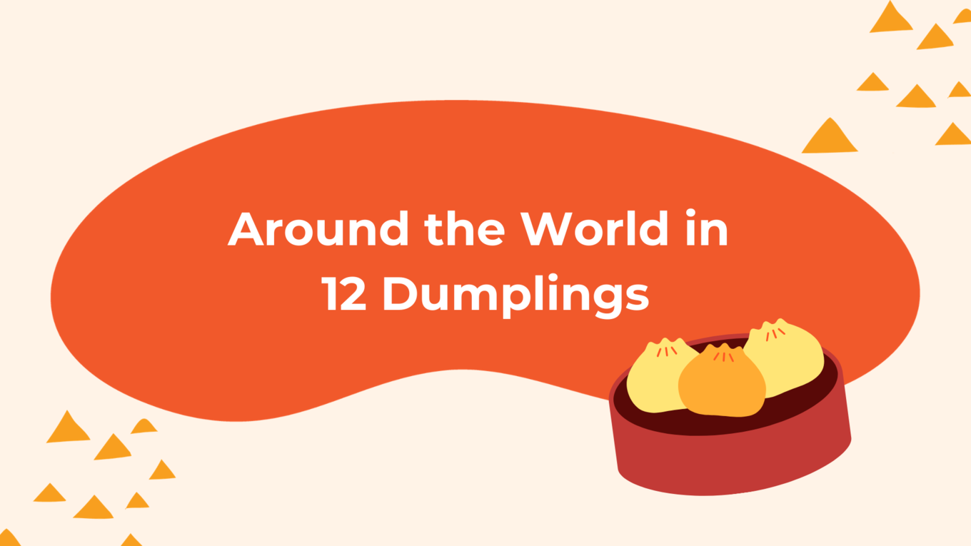 What Kind of Dumpling Are You? Around the World in 12 Dumplings ...
