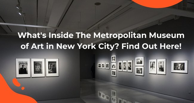 Wondering What's Inside The Metropolitan Museum of Art in New York City ...