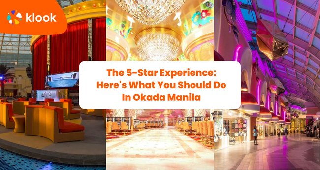 The 5-Star Experience: Here's What You Should Do In Okada Manila ...