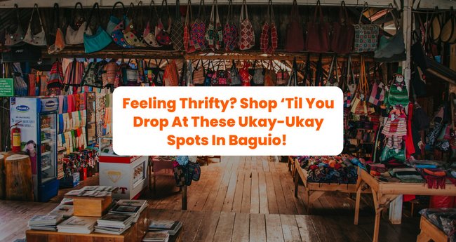 Feeling Thrifty? Shop ‘Til You Drop At These Ukay-Ukay Spots In Baguio ...