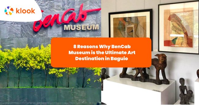 8 Reasons Why BenCab Museum is the Ultimate Art Destination in Baguio ...