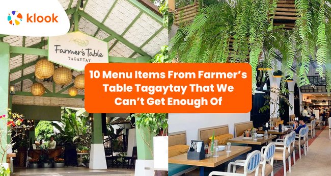 10 Menu Items From Farmer’s Table Tagaytay That We Can’t Get Enough Of ...