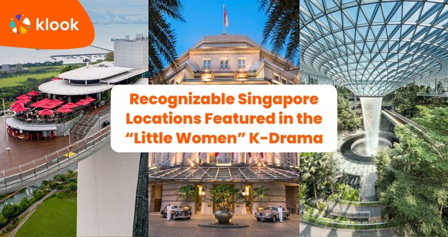 Recognizable Singapore Locations Featured in the “Little Women” K-Drama ...