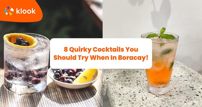 8 Quirky Cocktails You Should Try When In Boracay! - Klook Travel Blog