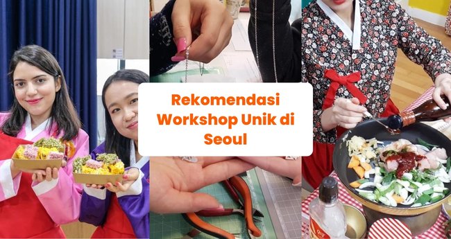6 Workshop Unik yang Bisa Kamu Ikuti di Seoul - Klook Blog
