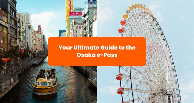 Klook’s Ultimate Guide to the Osaka e-Pass - Klook Travel Blog