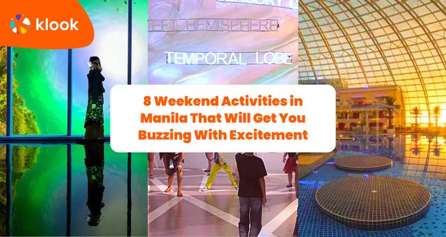 8 Weekend Activities in Manila That Will Get You Buzzing With ...