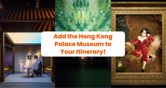 7 Reasons to Add the Hong Kong Palace Museum to Your Hong Kong ...