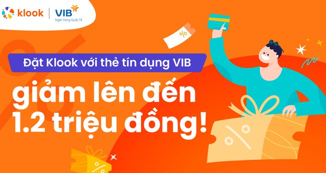 Nhận Quà Đến 1.2 Triệu Đồng Khi Thanh Toán Bằng Thẻ VIB Trên Klook - Klook Blog