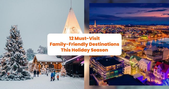 12 Must-Visit Family-Friendly Destinations This Holiday Season - Klook ...