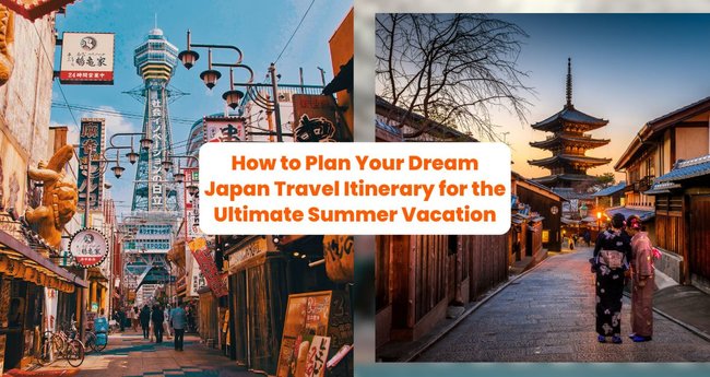 How to Plan Your Dream Japan Travel Itinerary for the Ultimate Summer ...