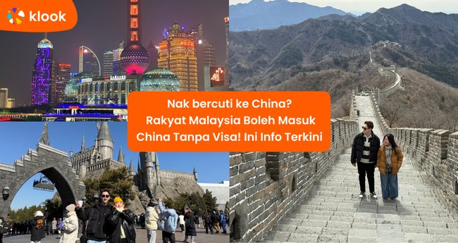 Nak bercuti ke China? Rakyat Malaysia Boleh Masuk China Tanpa Visa! Ini Info Terkini 2025 - Blog ...