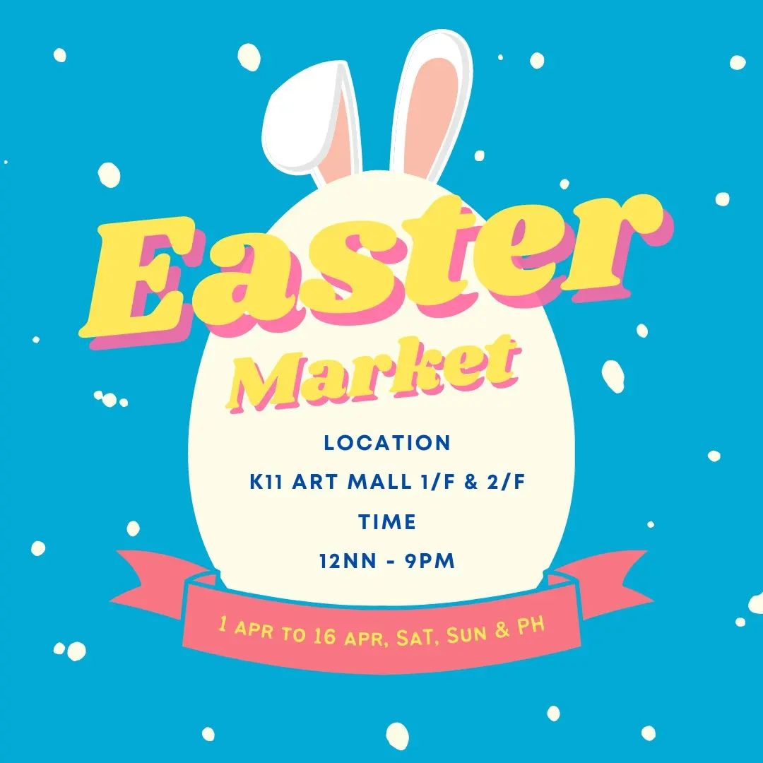K11 Art Mall Easter Weekend Pop Up 2023