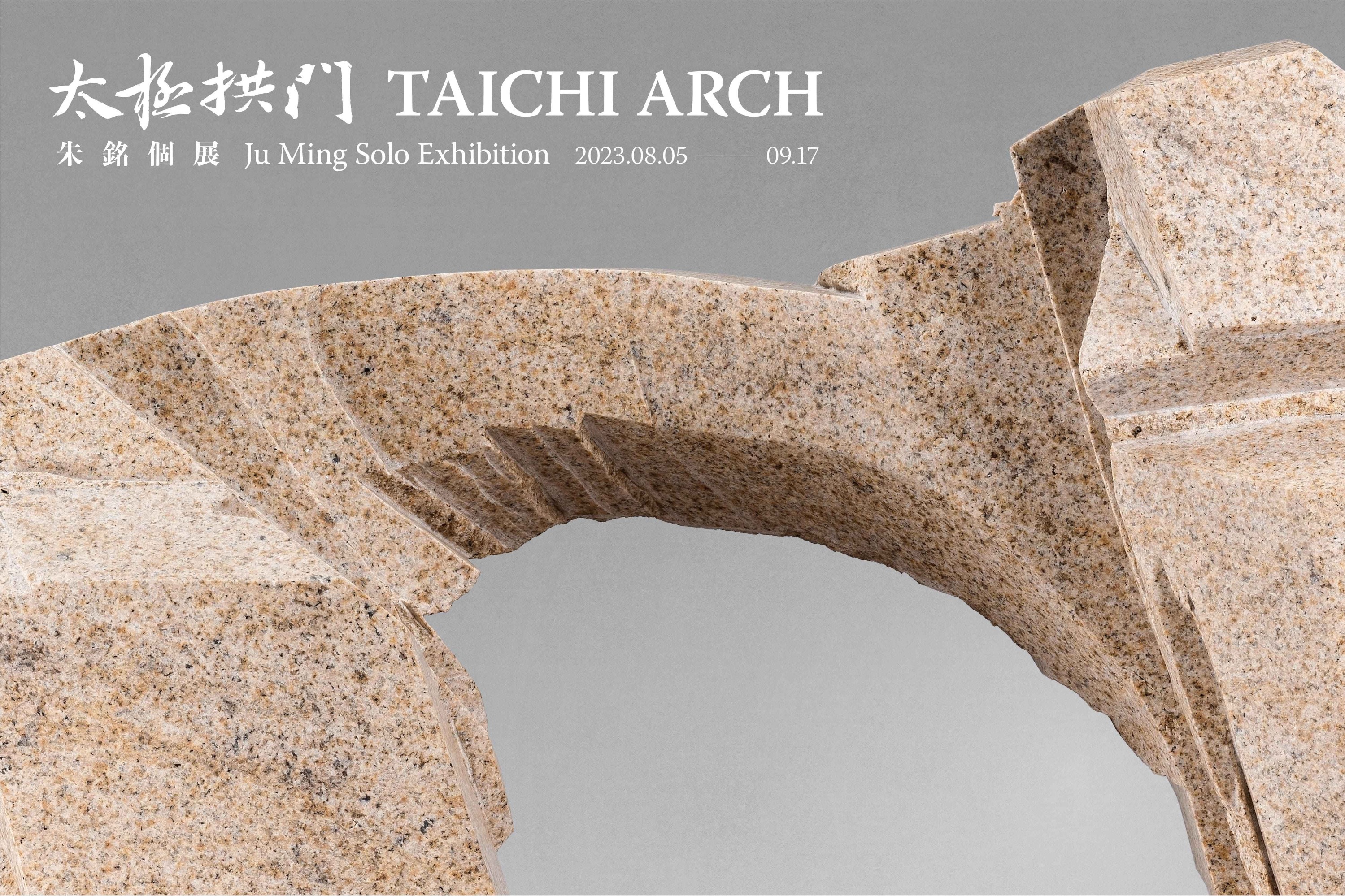 Taichi Arch: Ju Ming Solo Exhibition