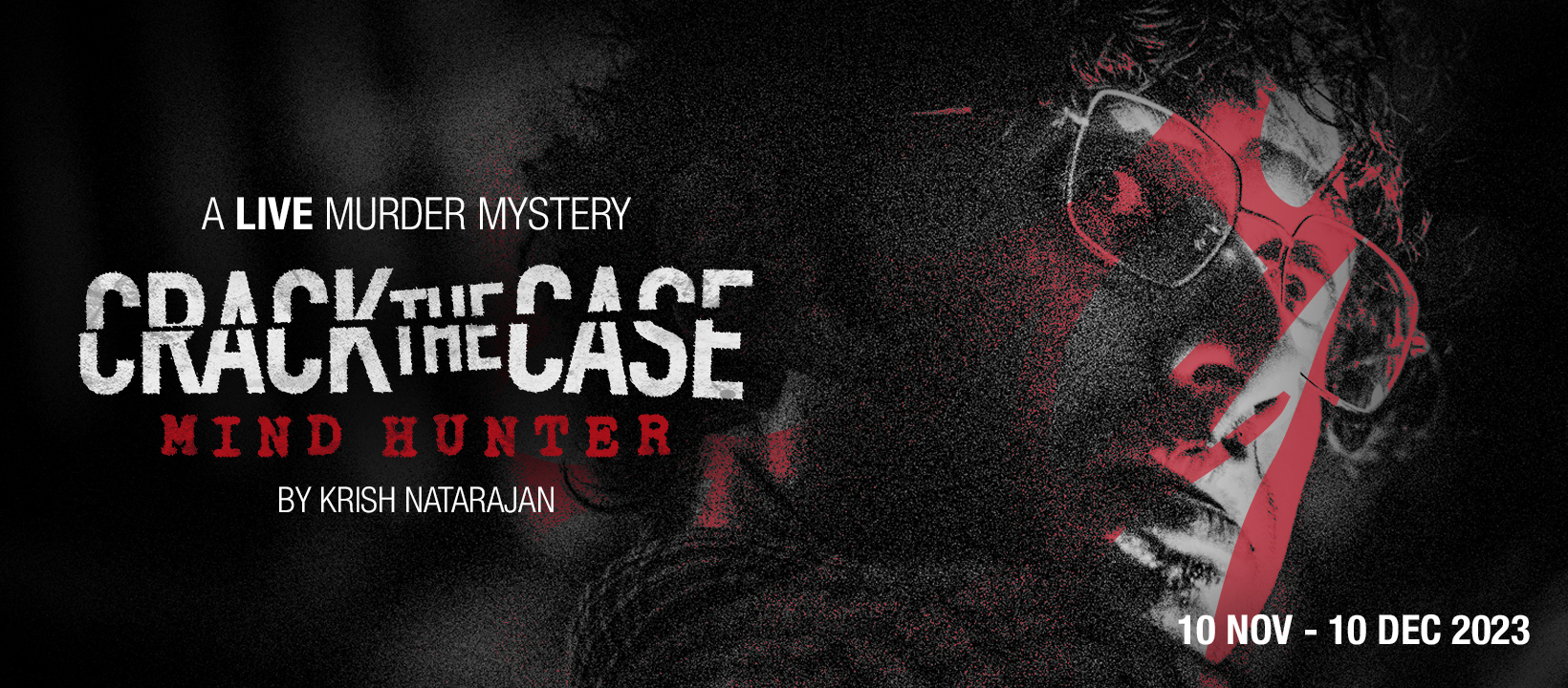 CRACK THE CASE: MIND HUNTER [Rating: To Be Advised] |Theatre