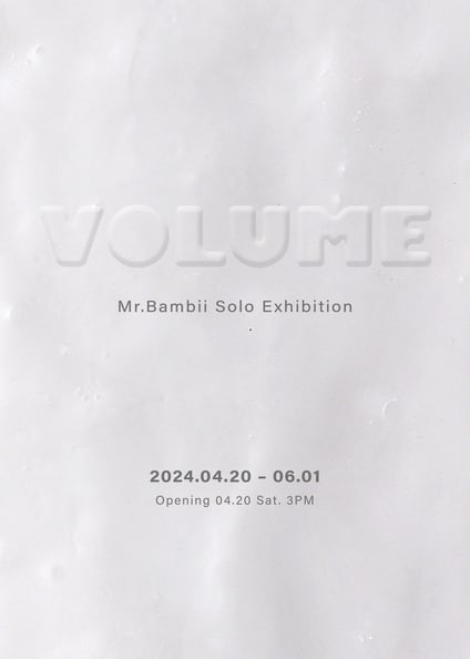 VOLUME: Mr.Bambii Solo Exhibition