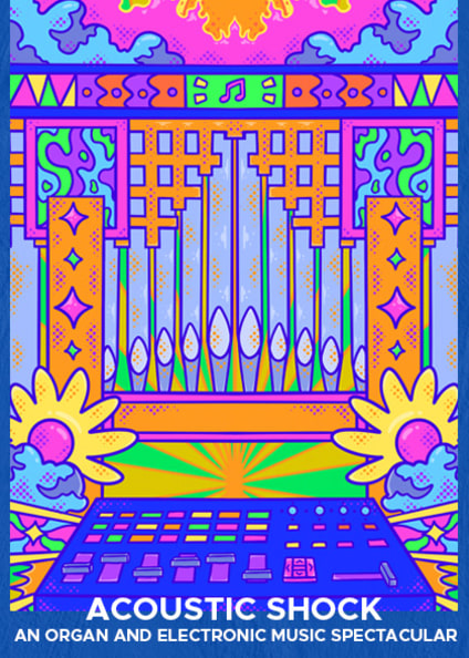 Acoustic Shock – An Organ and Electronic Music Spectacular