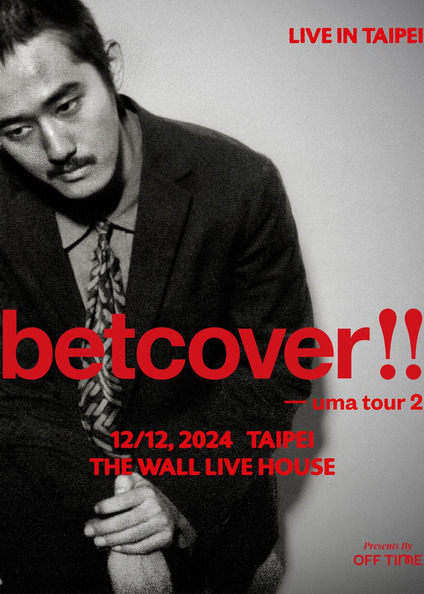 betcover!! Live in Taipei 2024｜演唱會｜The Wall Live House