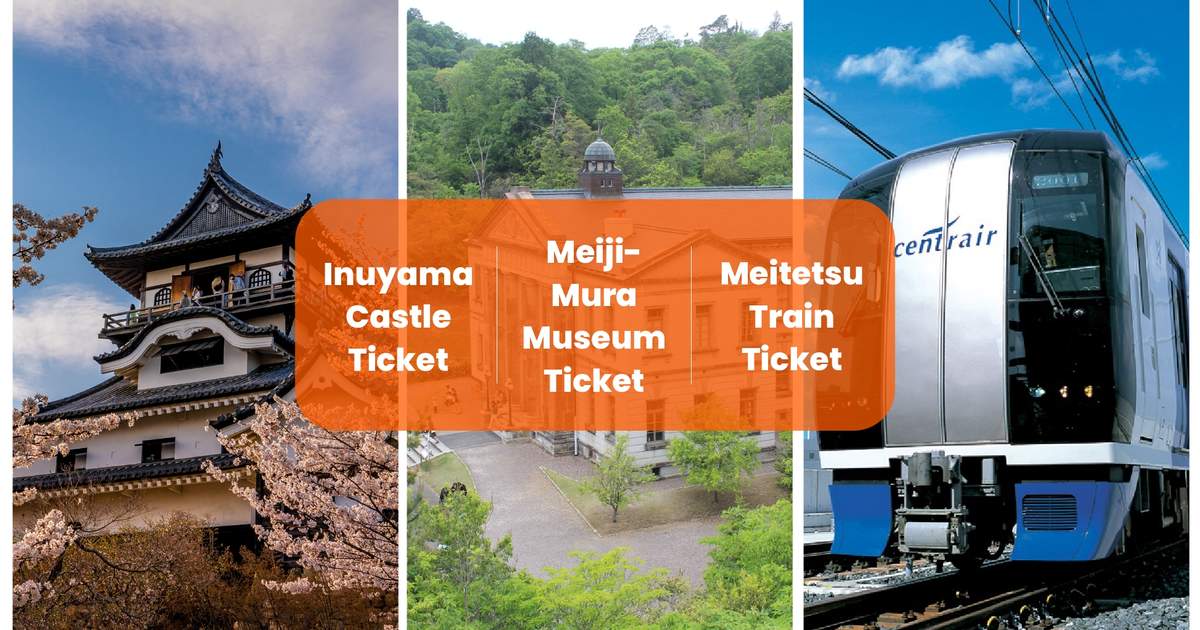 Inuyama Castle, Meiji-Mura Museum, and Meitetsu Train Ticket - Klook