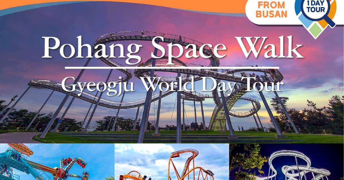 Night Pohang Space Walk & Gyeongju World Day Tour from Busan - Klook ...