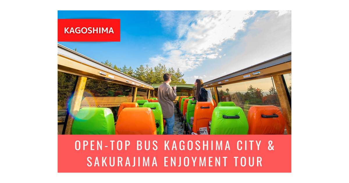 Open-Top Bus Kagoshima City & Sakurajima Enjoyment Tour - Klook Estados ...