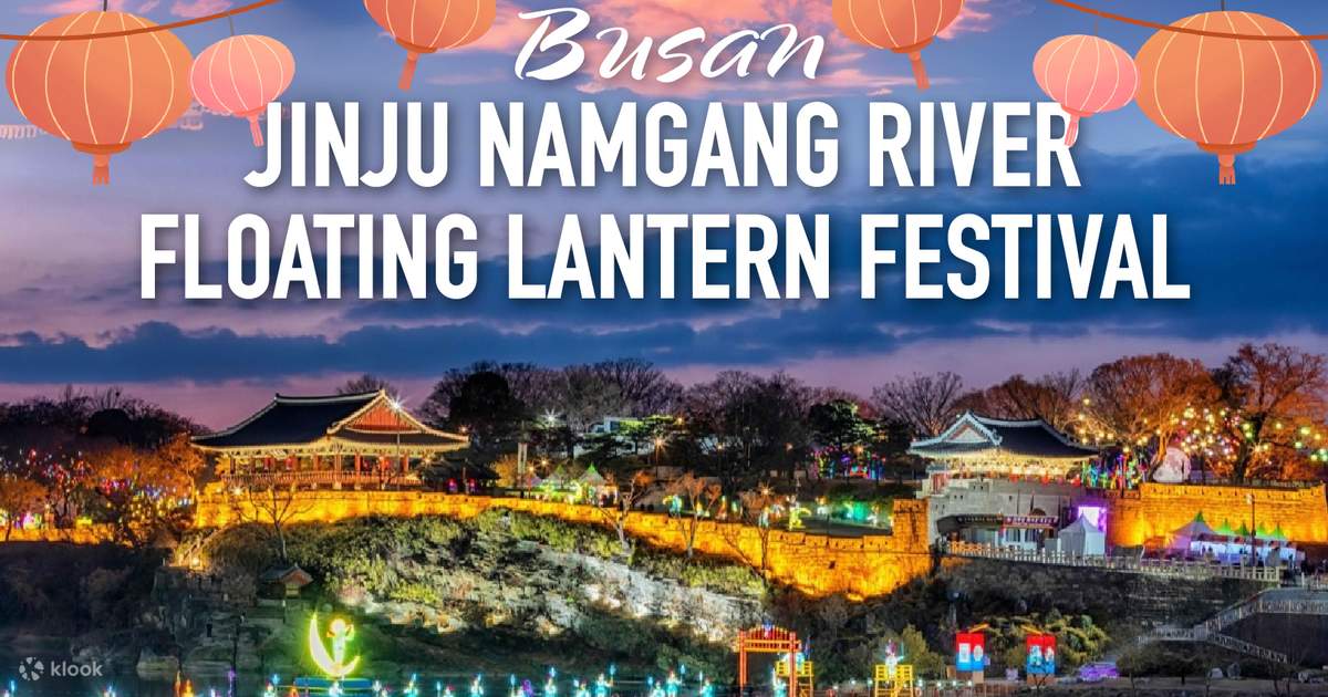 Jinju Namgang River Floating Lantern Festival Day Tour from Busan ...