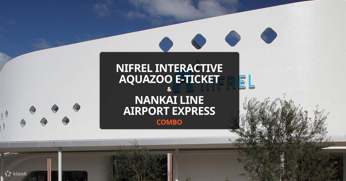 NIFREL Interactive Aquazoo E-Ticket and Nankai Line Airport Express ...