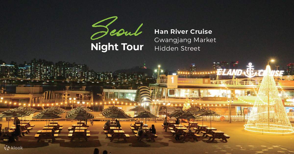 Seoul Night Tour:Han River Cruise & Gwangjang Market & Hidden Street ...