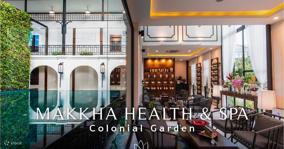 Makkha Health and Spa Experience at Colonial Gardens in Chiang Mai ...