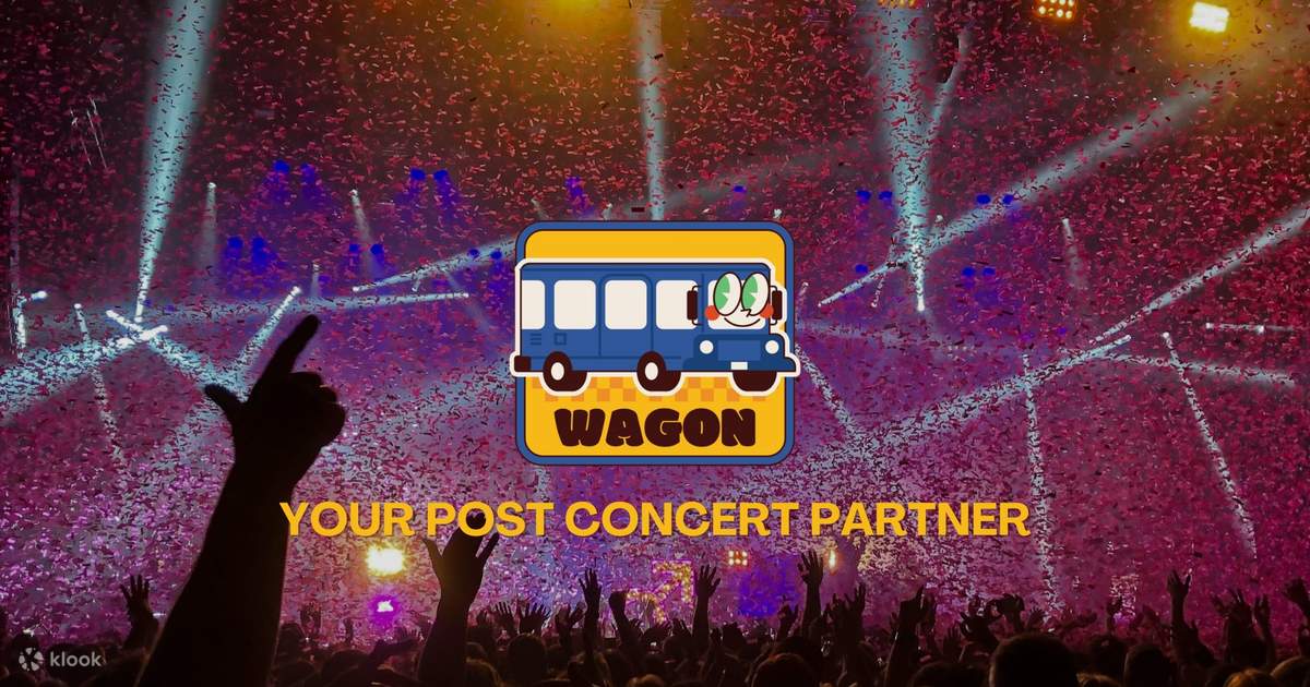Wagon Asia 的音乐会后交通 - Klook客路