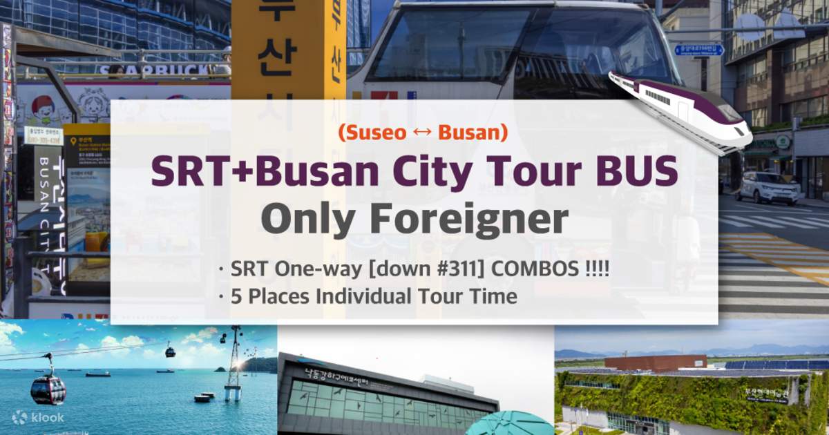 Vé tàu SRT Suseo-Busan + Xe buýt tham quan thành phố Busan - Klook Việt Nam