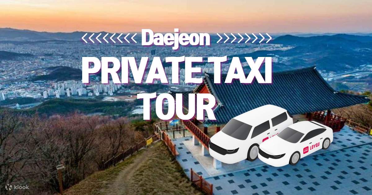 Daejeon Private Taxi Tour - Klook United States
