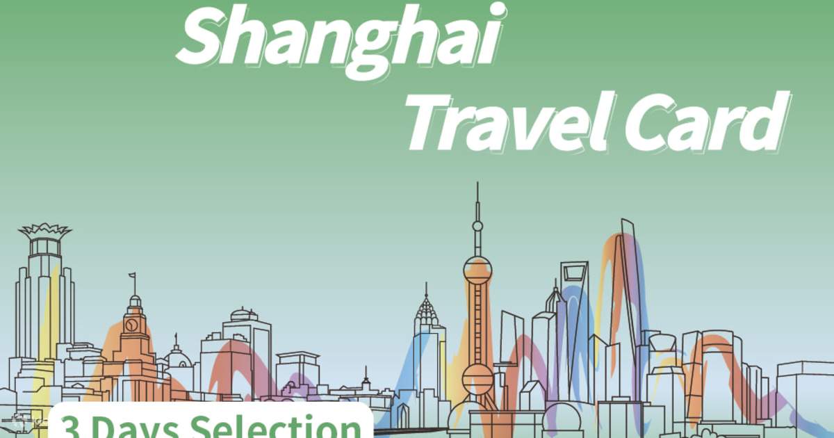2025 Shanghai Travel Card （3 days Selection） - Klook United Kingdom