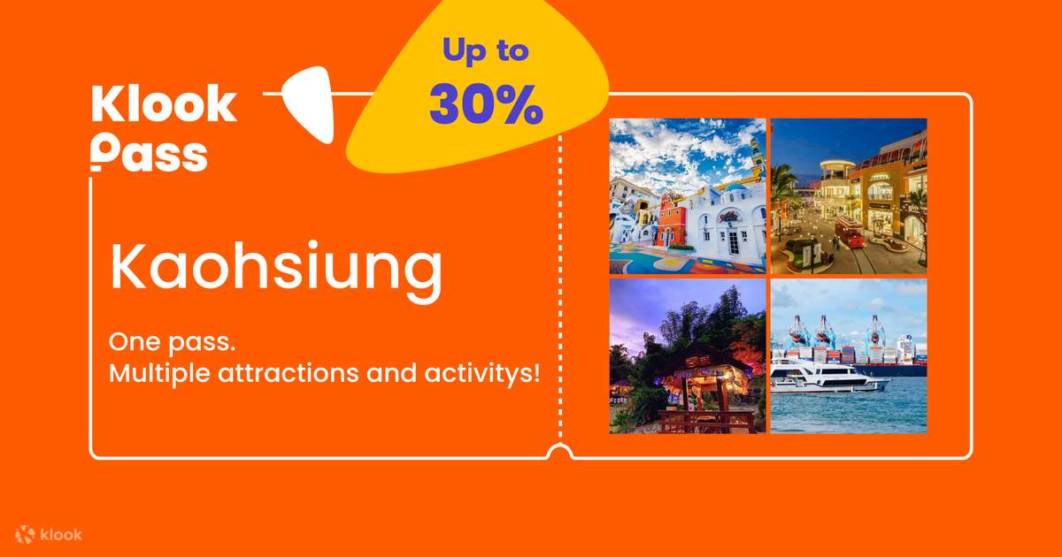 Klook PASS บัตรผ่านสถานที่ท่องเที่ยวเกาสง - Klook ประเทศไทย