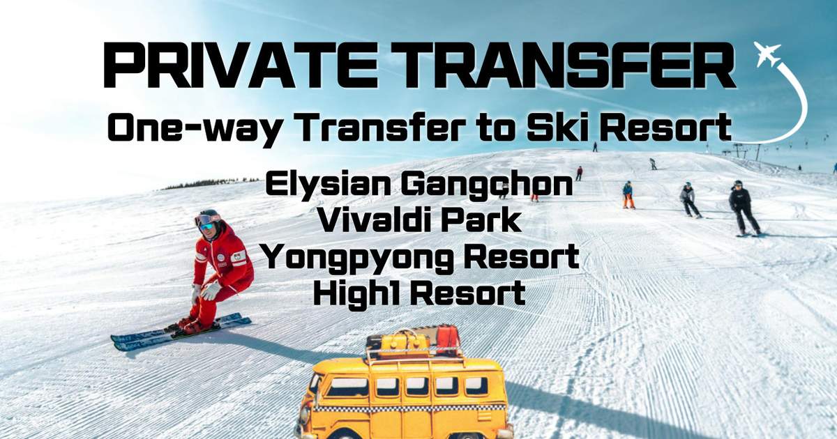 Private One-Way Transfer: Seoul - Elysian / Vivaldi / Yongpyong / High1 ...